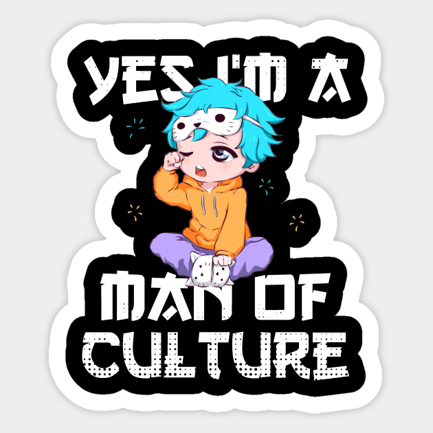 Im A Man Of Culture Anime Meme Manga Otaku Weeb Anime Lover Sticker Teepublic